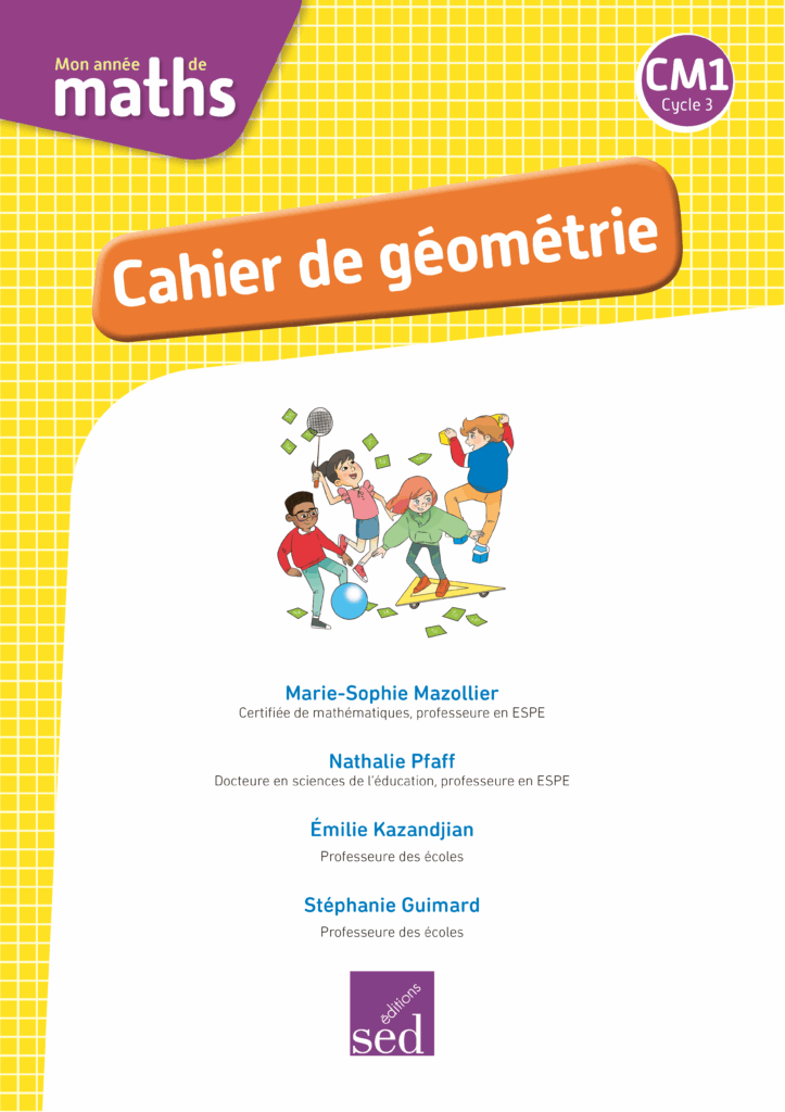 MON ANNEE DE MATHS – Cahier de géométrie – CM1 – Editions-sed
